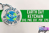 Earth Day Keychain SVG Design | Earth SVG Quotes | Keychain Design - So ...