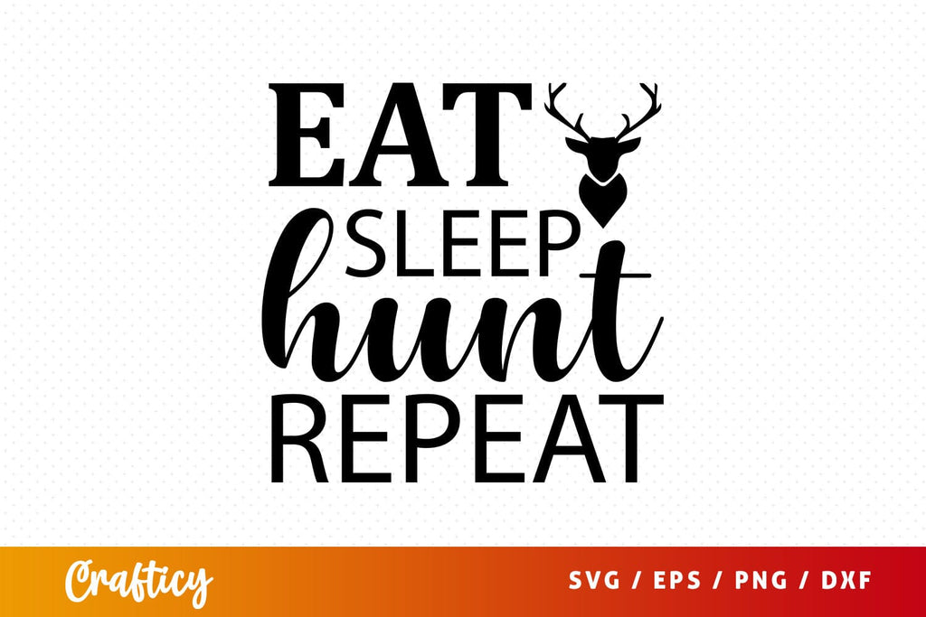 Eat sleep hunt repeat SVG Design - So Fontsy