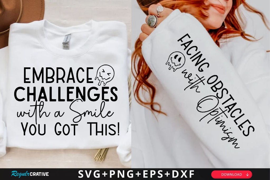 Embrace Challenges with a Smile Sleeve SVG Design, Inspirational sleeve ...