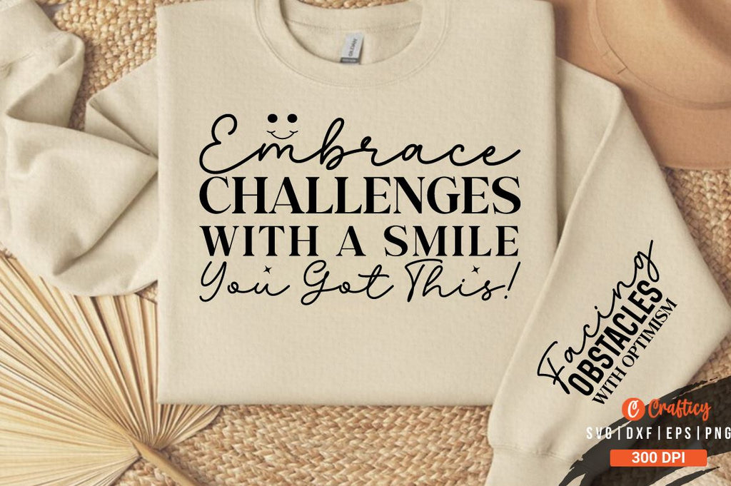 Embrace Challenges with a Smile You Got This! Sleeve Svg Design - So Fontsy
