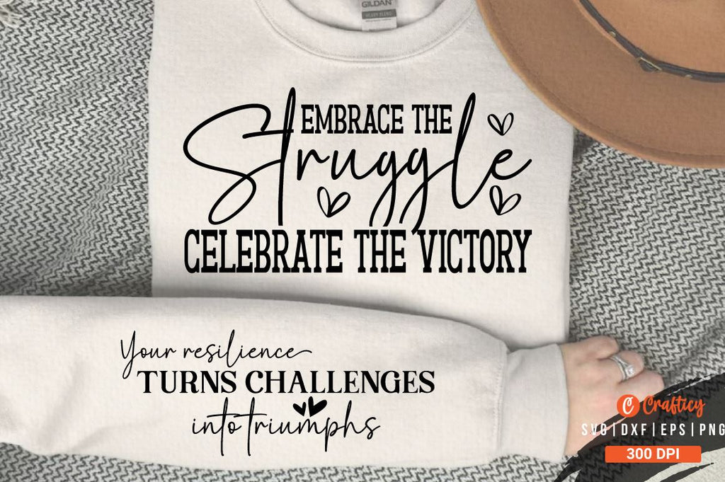 Embrace the struggle, celebrate the victory Sleeve SVG Design - So Fontsy