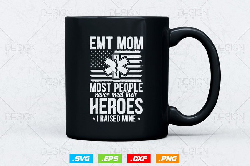 Emt Mom Most People Wait A Lifetime To Meet A Hero Svg Png, EMT Svg ...