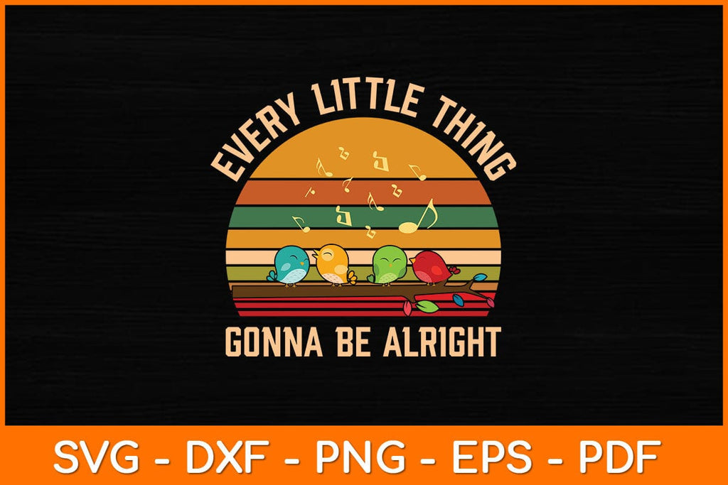 Every Little Thing Gonna Be Alright Bird Svg File - So Fontsy
