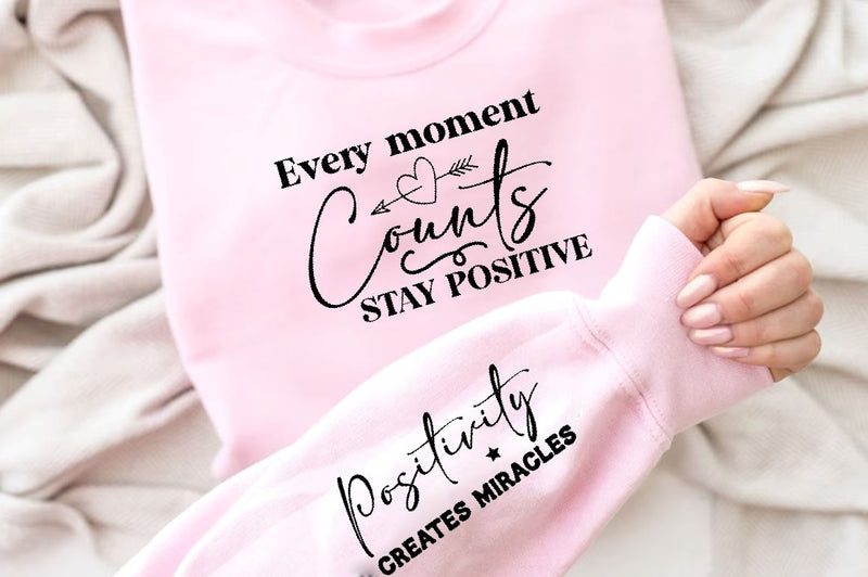 Every moment counts stay positive Sleeve SVG Design, Inspirational ...