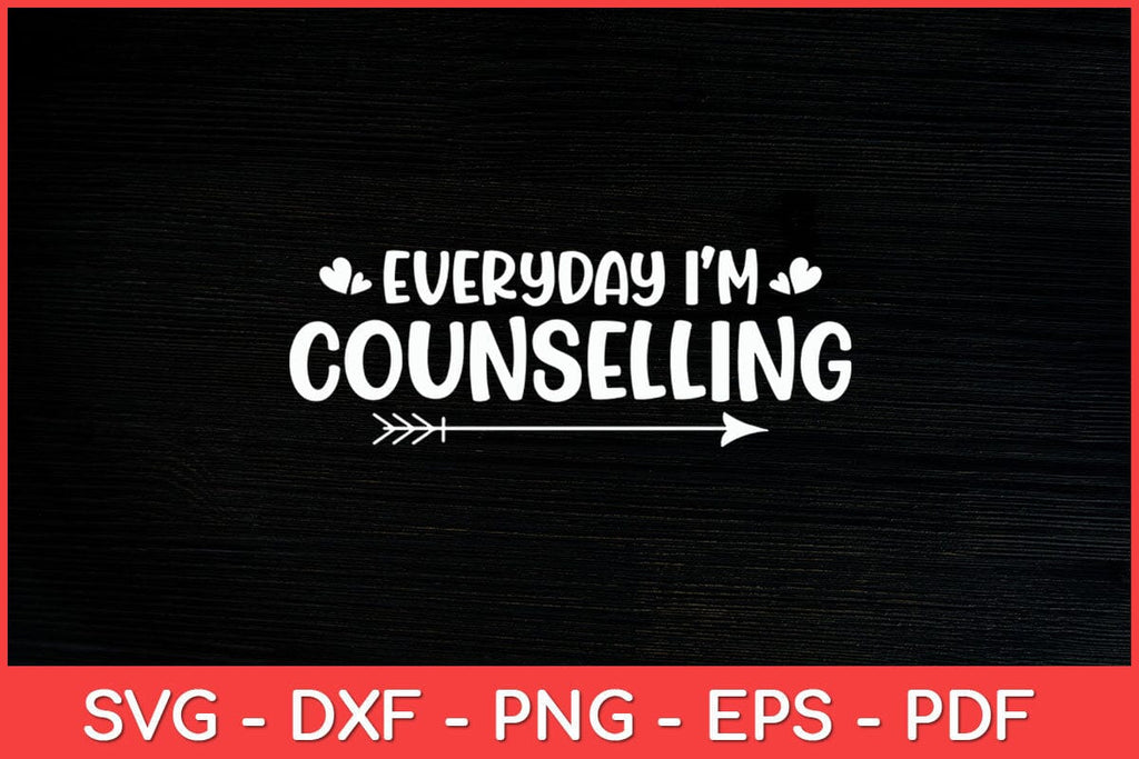 Everyday I'm Counseling Mental Health Counselor Svg Design - So Fontsy