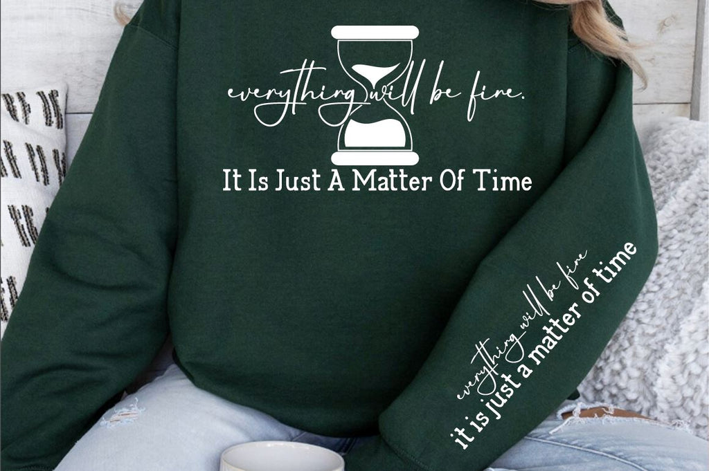 Everything Will Be Fine It Is Just A Matter Of time Sleeve SVG Design ...