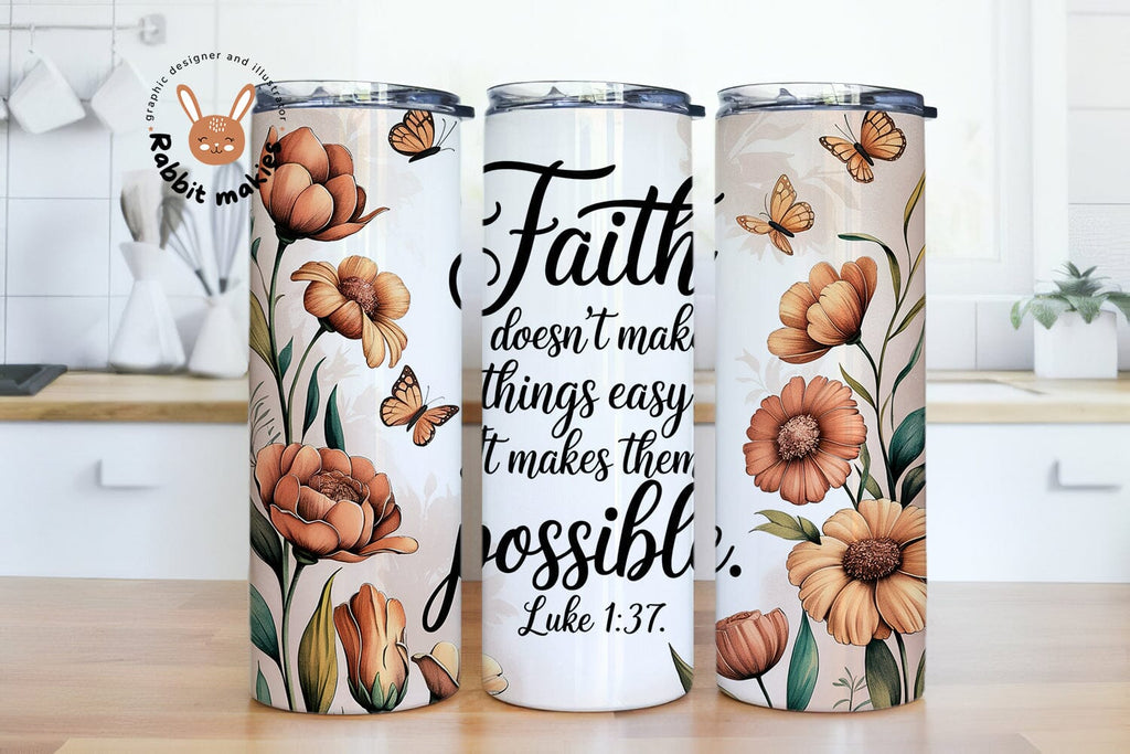 Faith Doesn't Make Things Easy 20oz Skinny Tumbler Sublimation Design ...