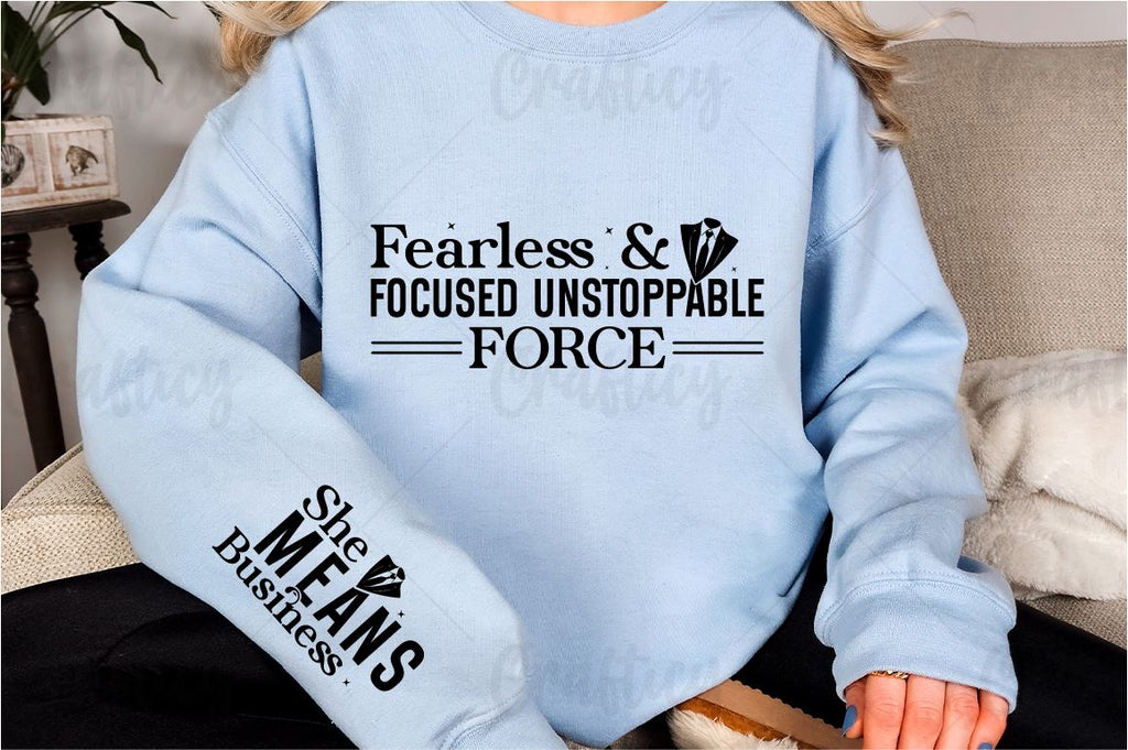 Fearless & focused unstoppable force Sleeve SVG Design - So Fontsy
