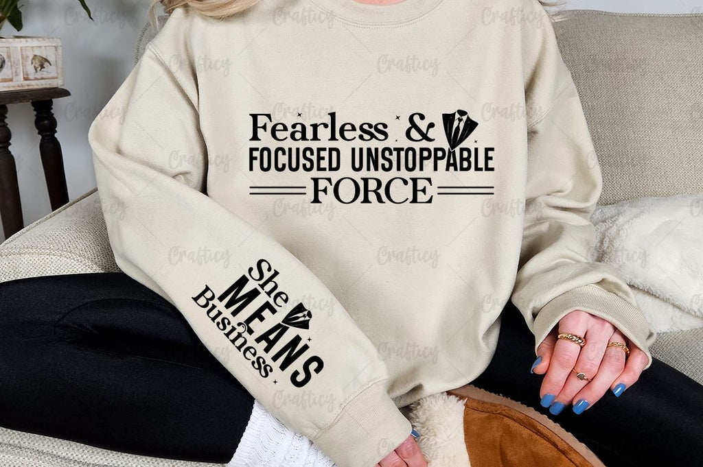 Fearless & focused unstoppable force Sleeve SVG Design - So Fontsy