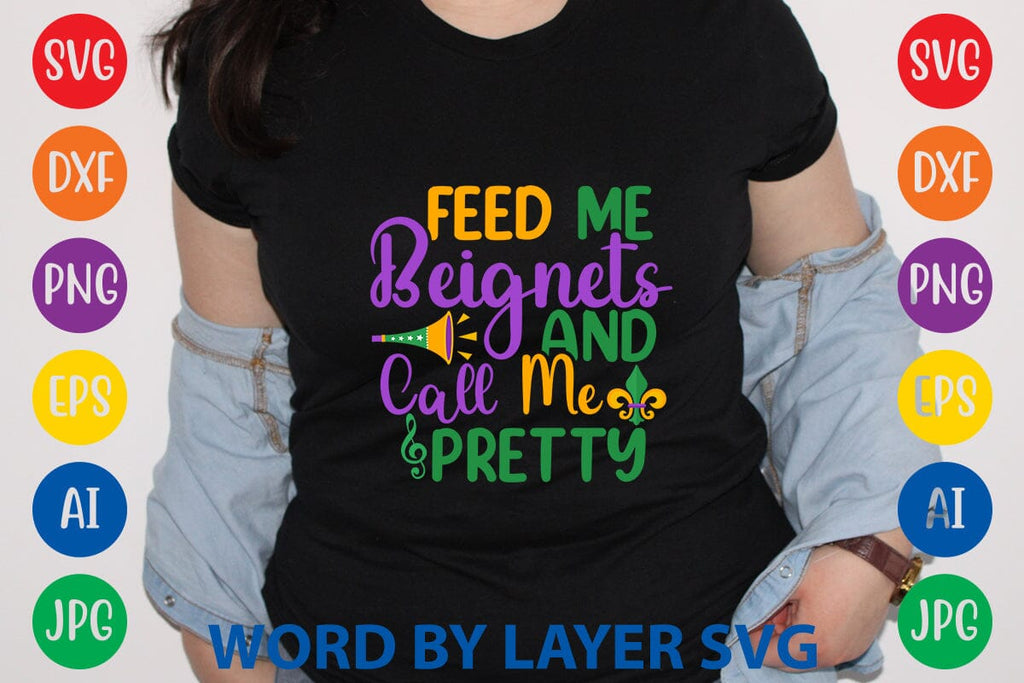 Feed Me Beignets And Call Me Pretty svg design - So Fontsy