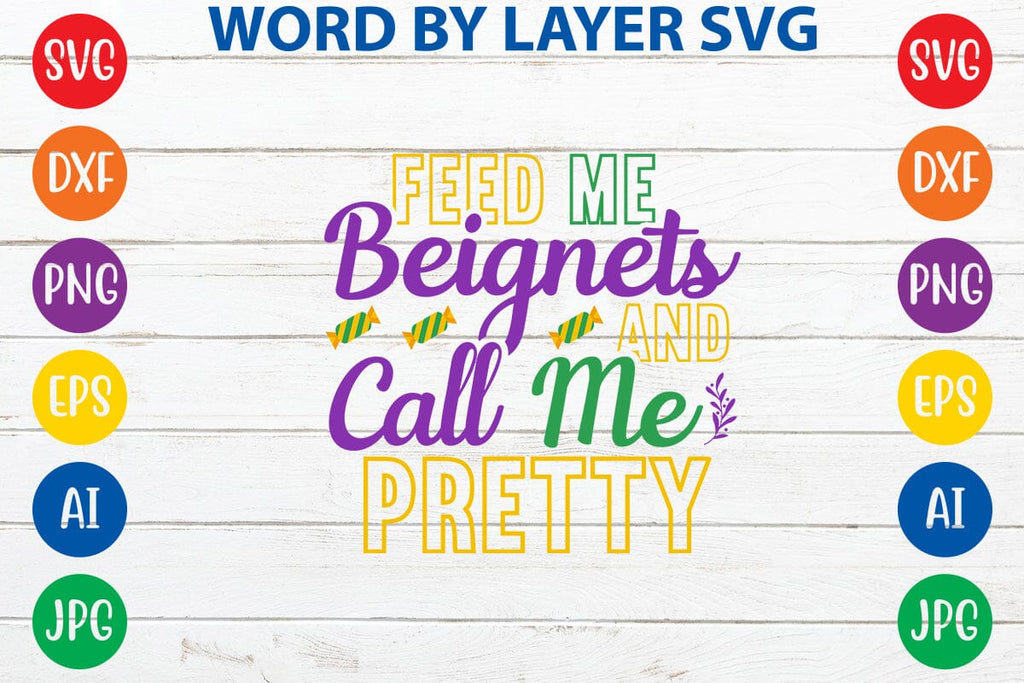 Feed Me Beignets And Call Me Pretty SVG DESIGN - So Fontsy