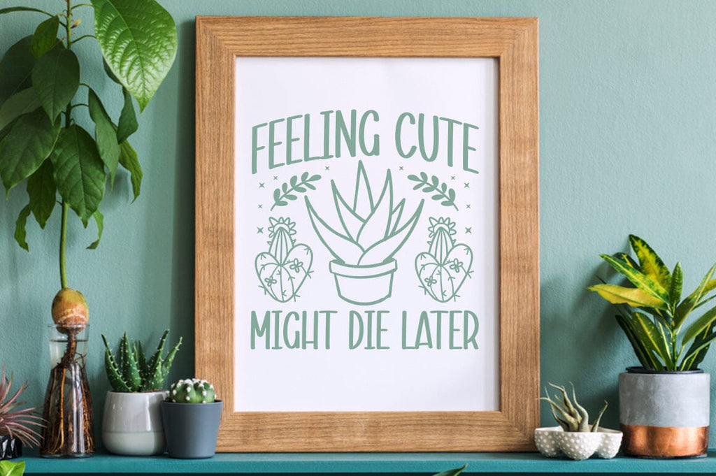 Feeling cute might die later SVG Design - So Fontsy