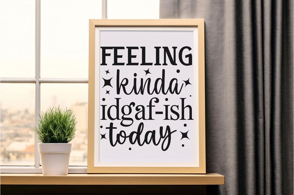 Feeling kinda idgaf ish Svg Design - So Fontsy