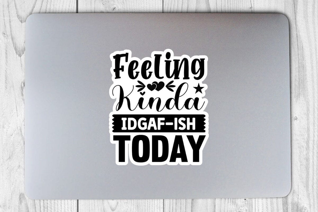 Feeling Kinda IDGAF-ish Today-01 - So Fontsy