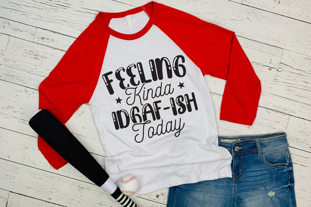 Feeling Kinda IDGAF-ISH Today - Sarcastic SVG - So Fontsy