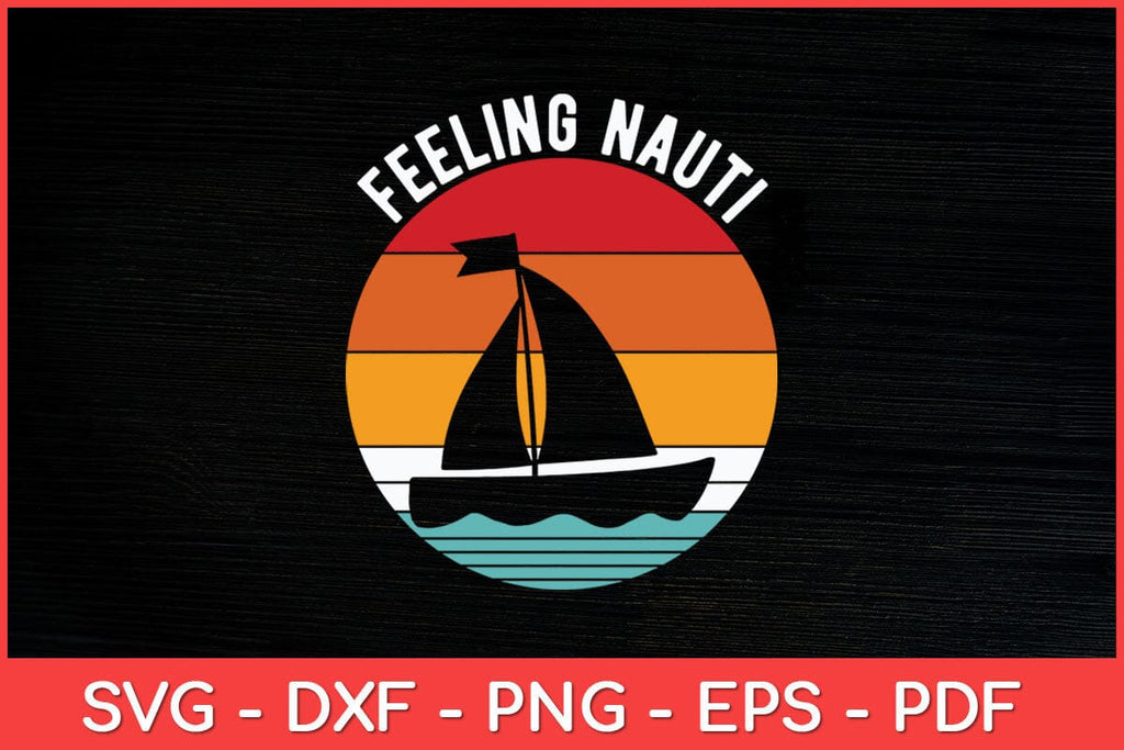 Feeling Nauti Boat Sunset Funny Svg Design - So Fontsy