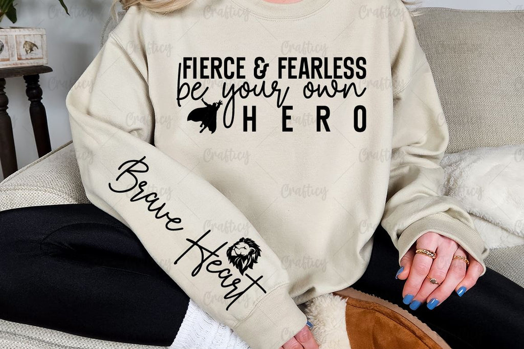 Fierce & fearless be your own hero Sleeve SVG Design - So Fontsy