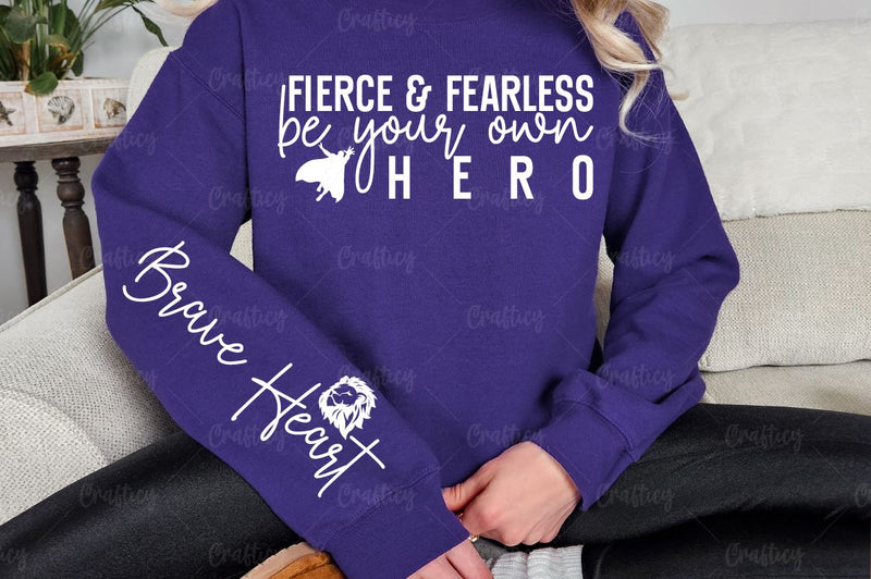 Fierce & fearless be your own hero Sleeve SVG Design - So Fontsy