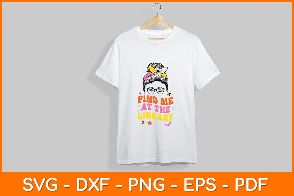 Find Me At The Library Svg File - So Fontsy
