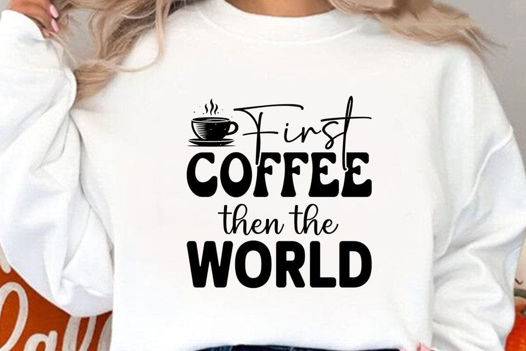 First coffee then the world - So Fontsy