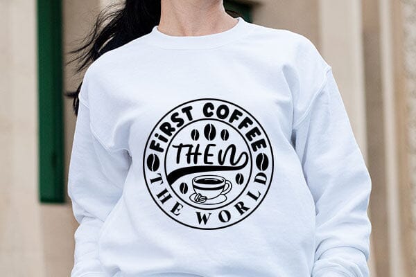First Coffee Then The World - So Fontsy