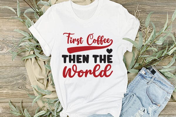 First Coffee Then The World - So Fontsy
