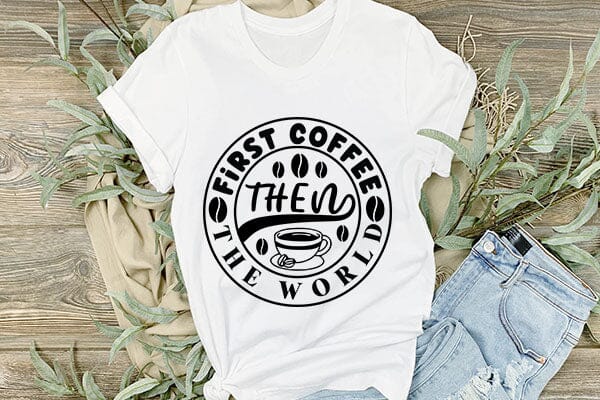 First Coffee Then The World - So Fontsy