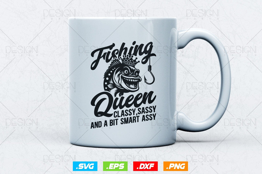 Fishing Queen Classy Sassy And A Bit Smart Assy Svg Png, Fathers Day ...