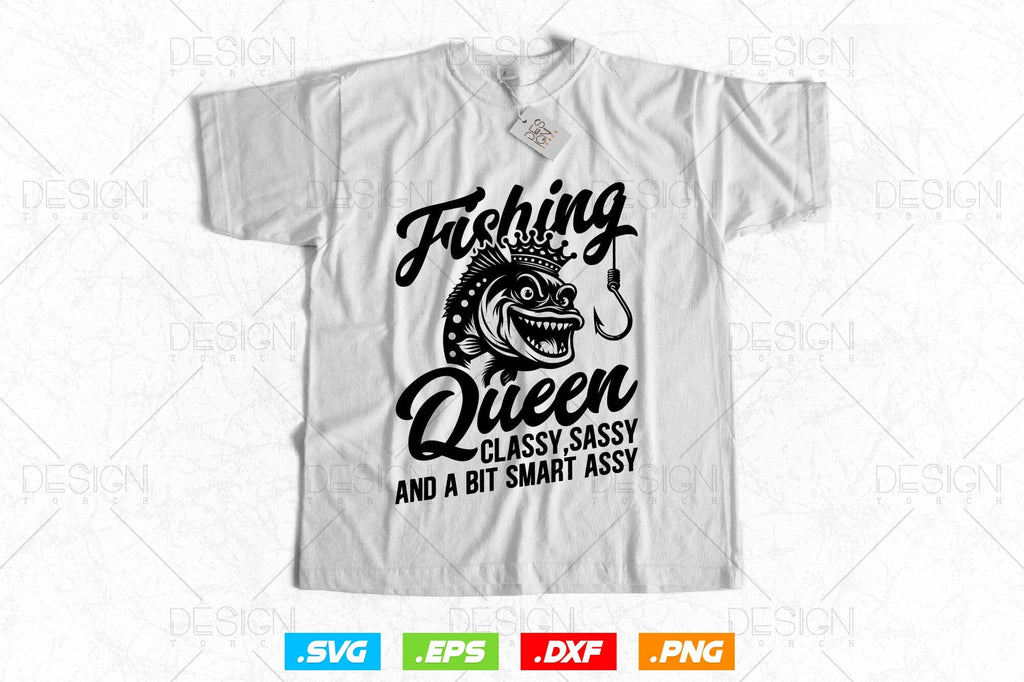 Fishing Queen Classy Sassy And A Bit Smart Assy Svg Png, Fathers Day ...