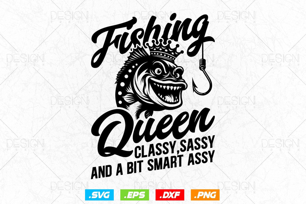 Fishing Queen Classy Sassy And A Bit Smart Assy Svg Png, Fathers Day ...