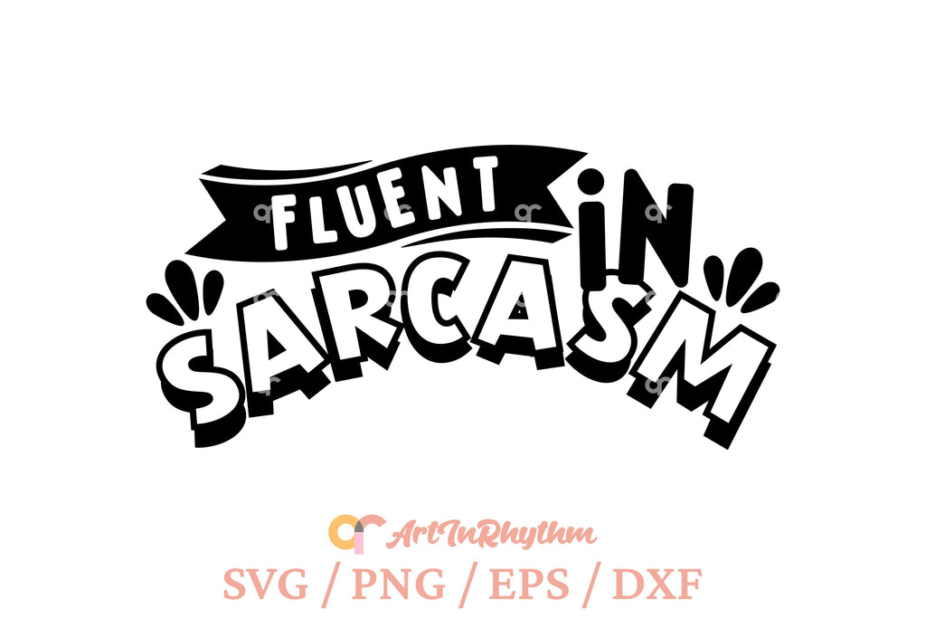 Fluent in Sarcasm svg, I speak fluent sarcasm, Sarcastic SVG - So Fontsy
