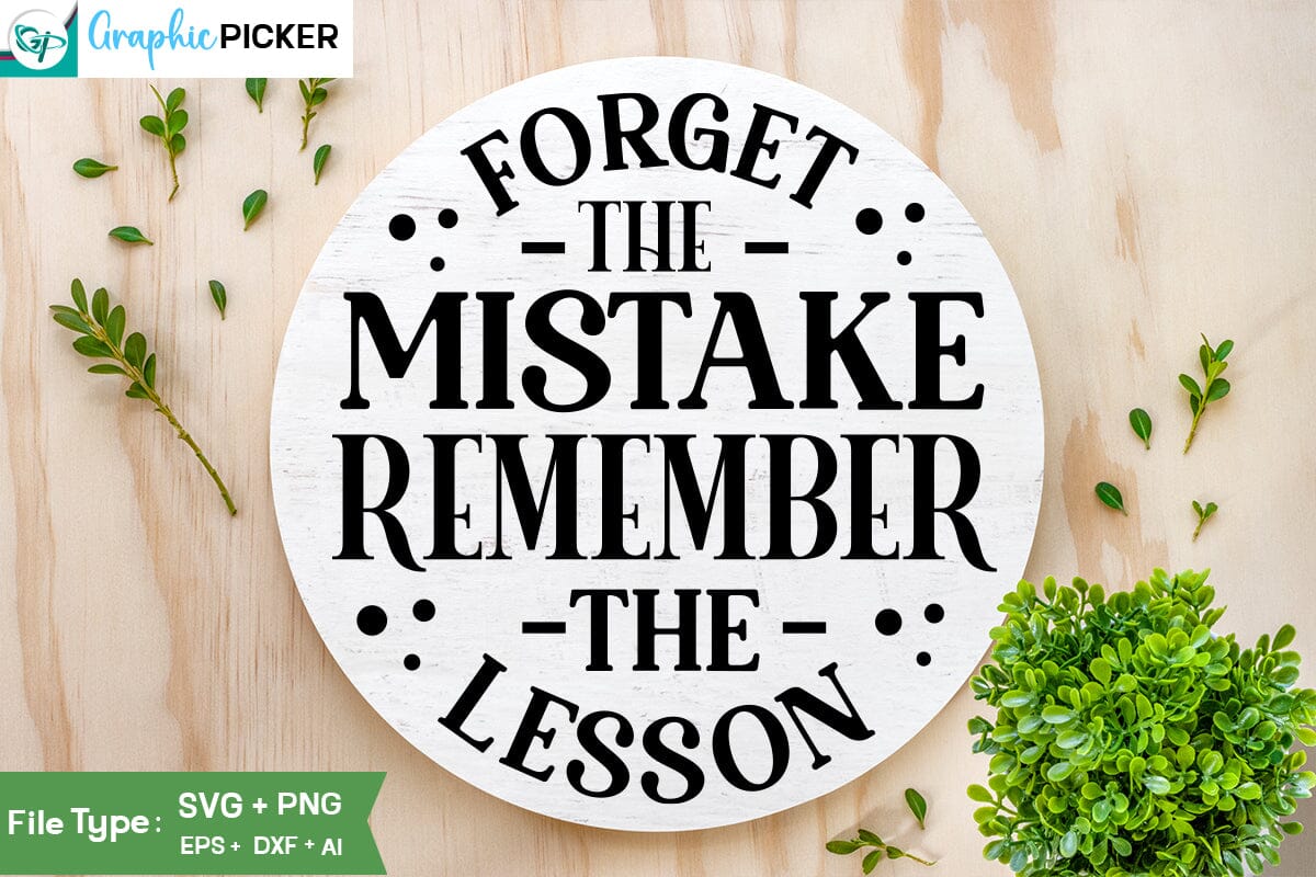 Forget The Mistake Remember The Lesson SVG Cut File, SVGs, Food & Drink ...