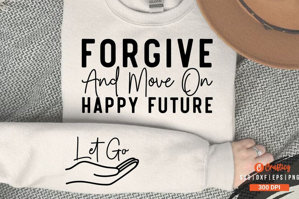 Forgive and move on happy future Sleeve SVG Design - So Fontsy