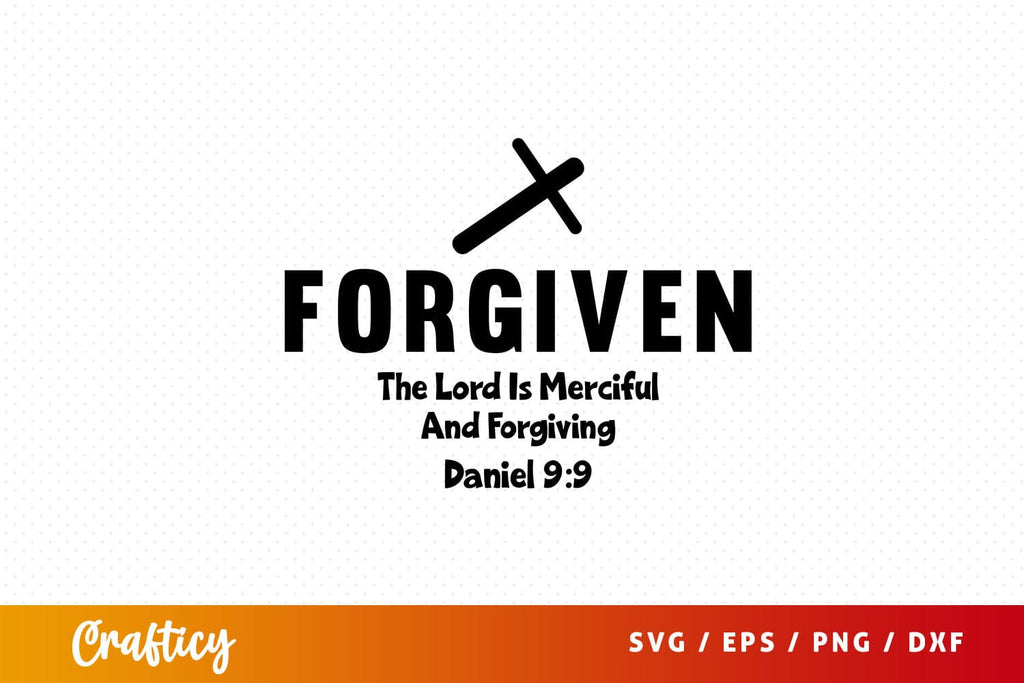 Forgiven the lord is merciful and forgiving daniel Svg Design - So Fontsy