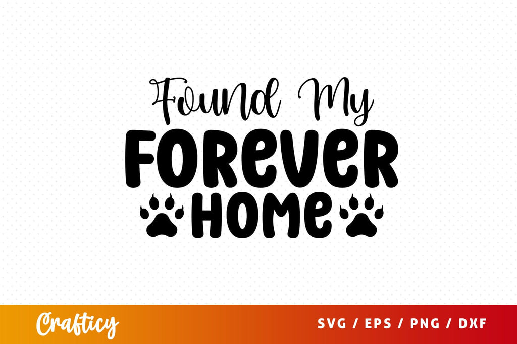 Found My Forever Home SVG Design - So Fontsy