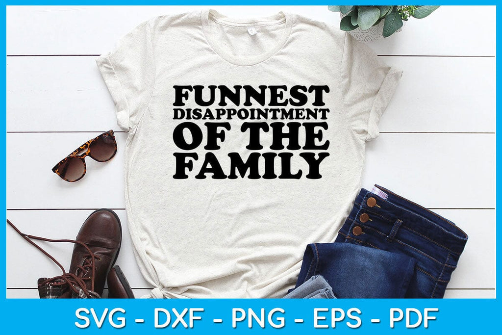 Funnest Disappointment Of The Family SVG PNG PDF Cut File - So Fontsy