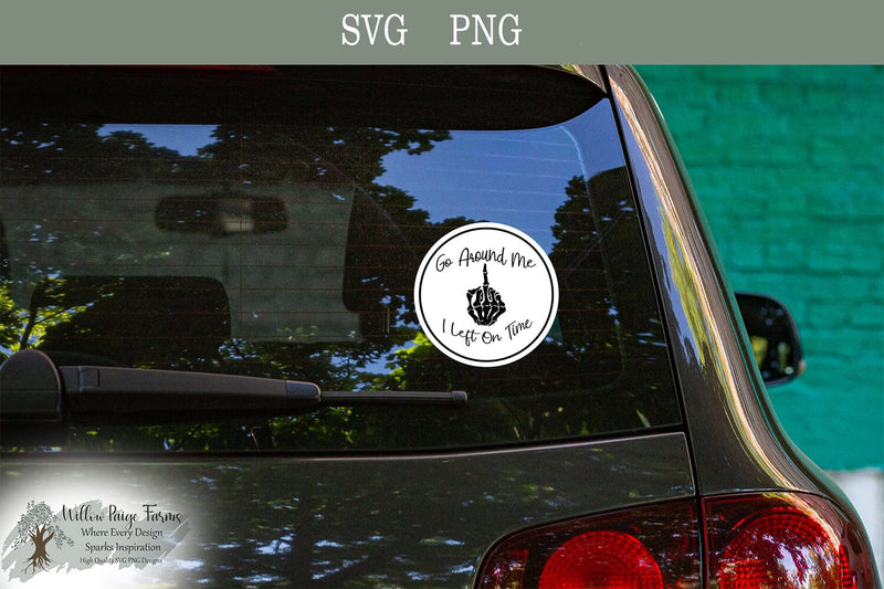 Funny Car Sticker - Go Around I Left On Time - png svg - So Fontsy