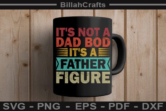 Funny Dad Bod SVG Father Figure Quote for Cricut & Silhouette Projects ...