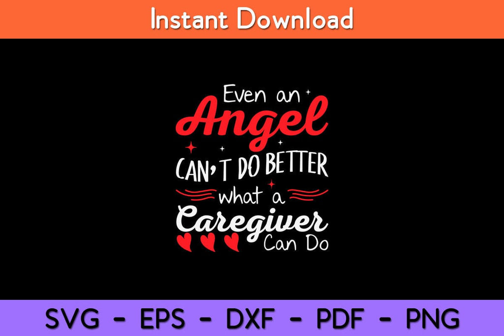 Funny Even an Angel Can't Better What a Caregiver Can Do Funny Svg ...