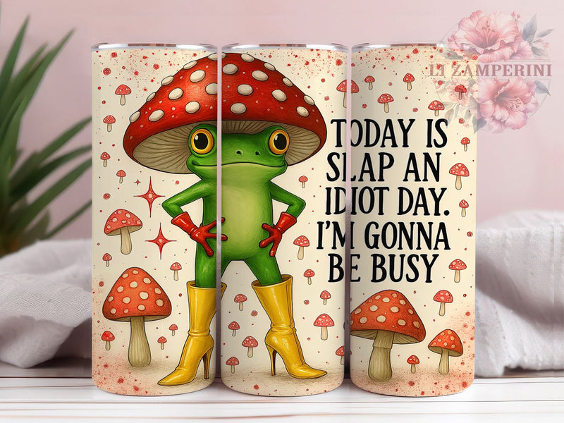Funny Frog Slap Idiot Tumbler, Slap an Idiot Day, Humorous Tumbler ...