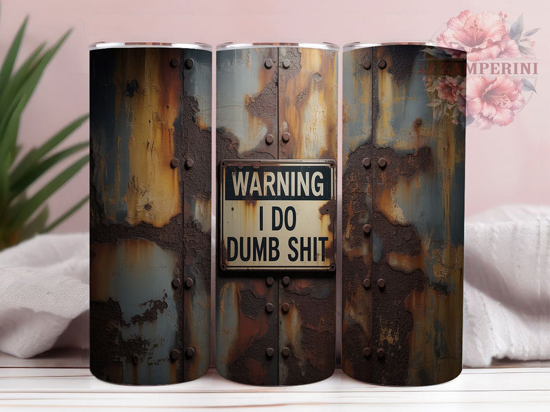 Funny Rusty Metal Dumb Shit Tumbler, Rusty Metal Tumbler, Warning ...