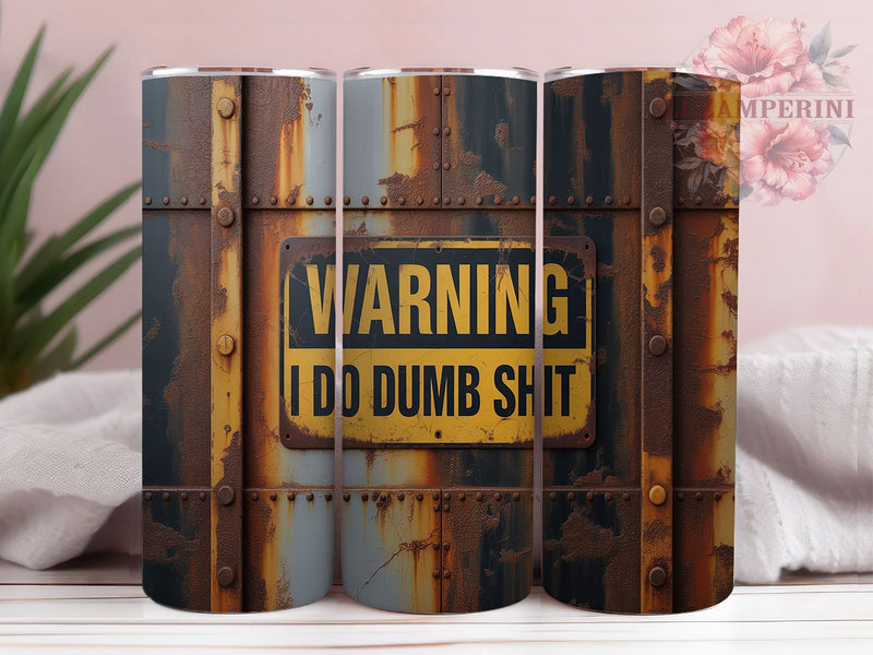 Funny Rusty Metal Dumb Shit Tumbler, Rusty Metal Tumbler, Warning ...