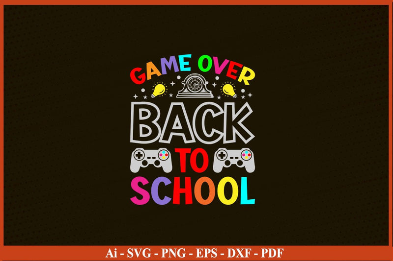 GAME OVER BACK TO SCHOOL Funny Back To School SVG PNG Craft Cut File ...