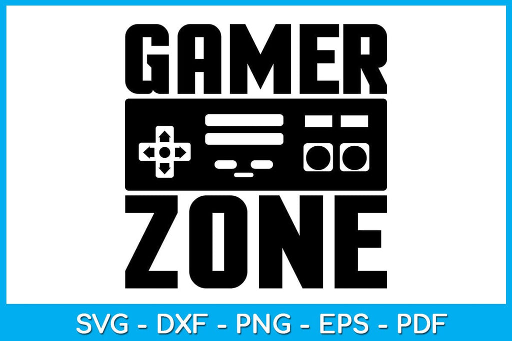 Gamer Zone Game Gaming SVG PNG PDF Cut File - So Fontsy