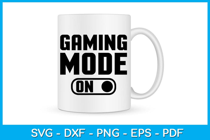 Gaming Mode On Game Gamer SVG PNG PDF Cut File - So Fontsy