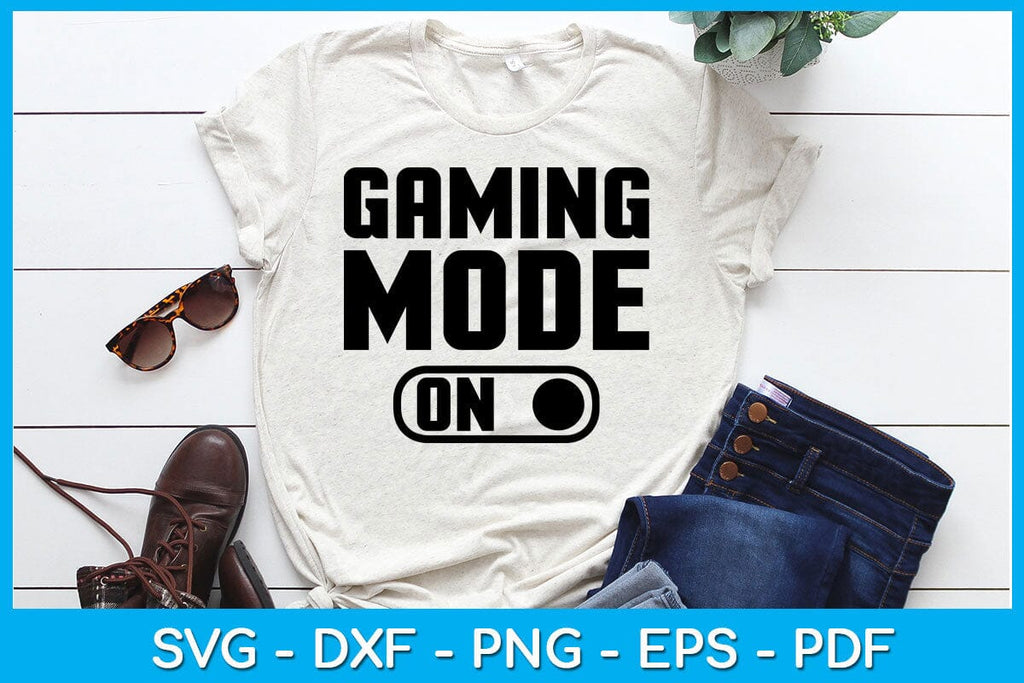 Gaming Mode On Game Gamer SVG PNG PDF Cut File - So Fontsy