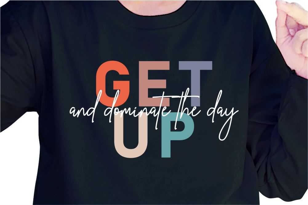 Get Up And Dominate The Day SVG, Inspirational Quotes, Motivatinal ...