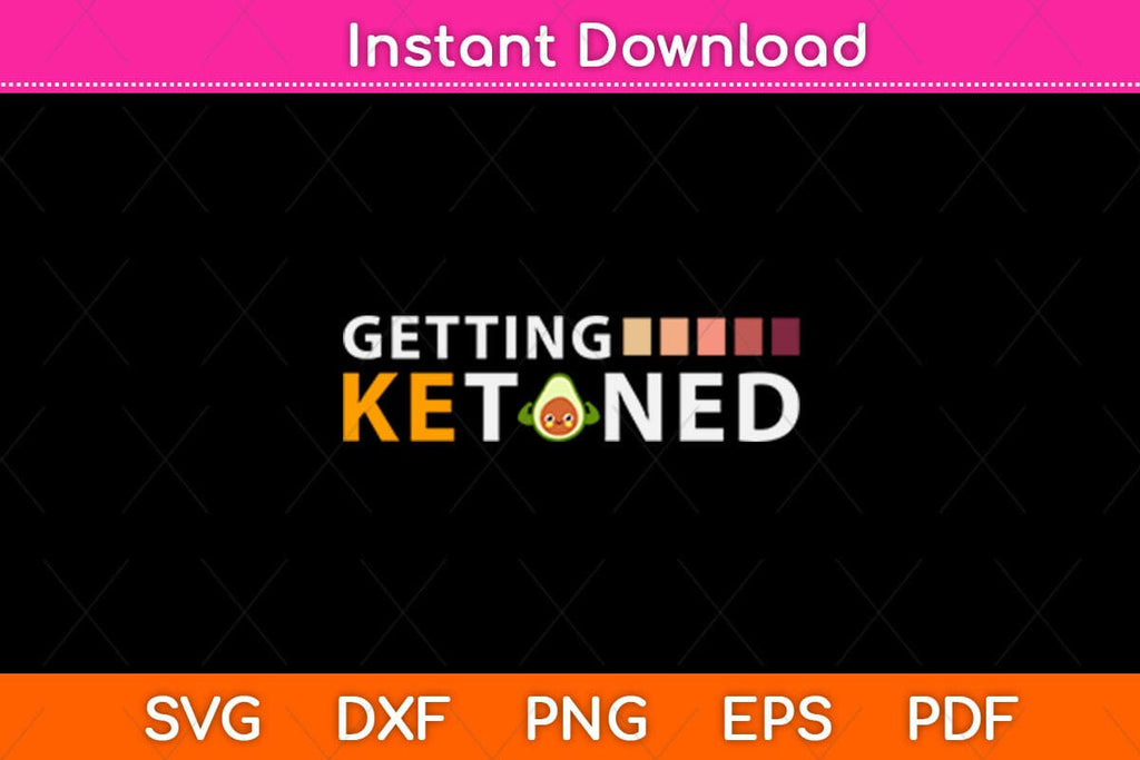 Getting Ketones Ketogenic Lifestyle Keto Diet Svg Design - So Fontsy