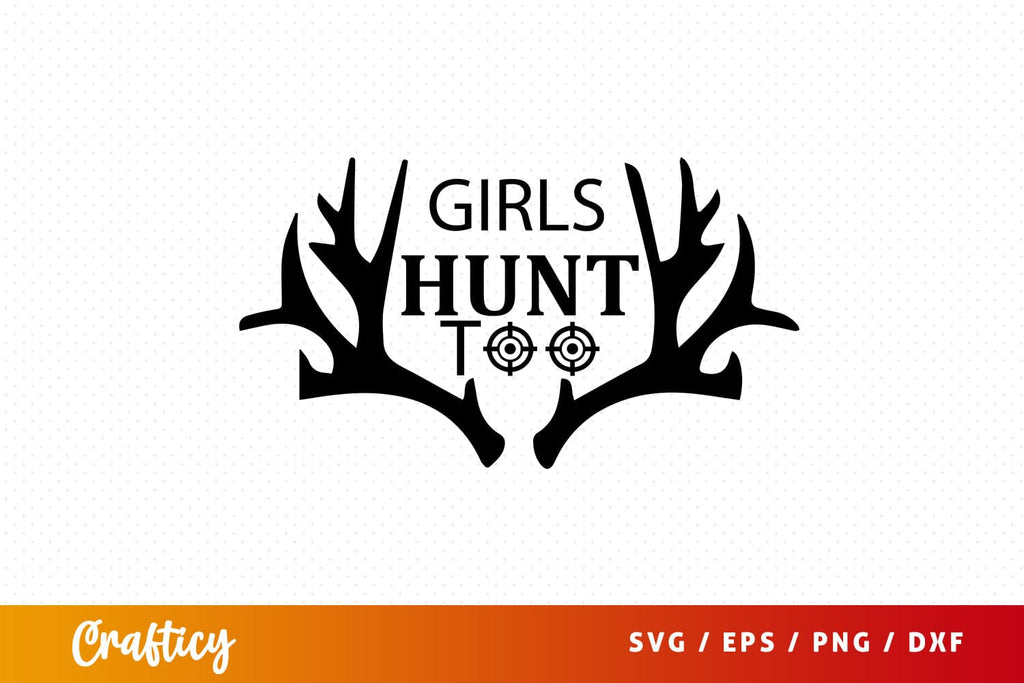 Girls hunt too SVG Design - So Fontsy