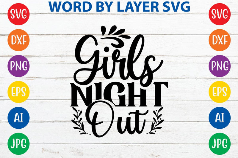 Girls Night Out SVG DESIGN - So Fontsy